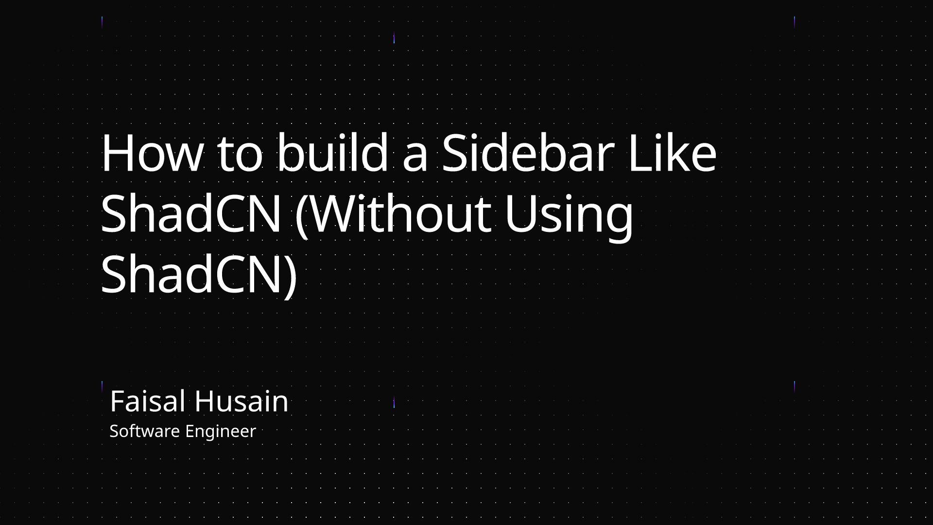 How to build a Sidebar Like ShadCN (Without Using ShadCN) | Faisal Husain